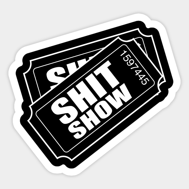 Two tickets shit show - Shit Show - Sticker | TeePublic